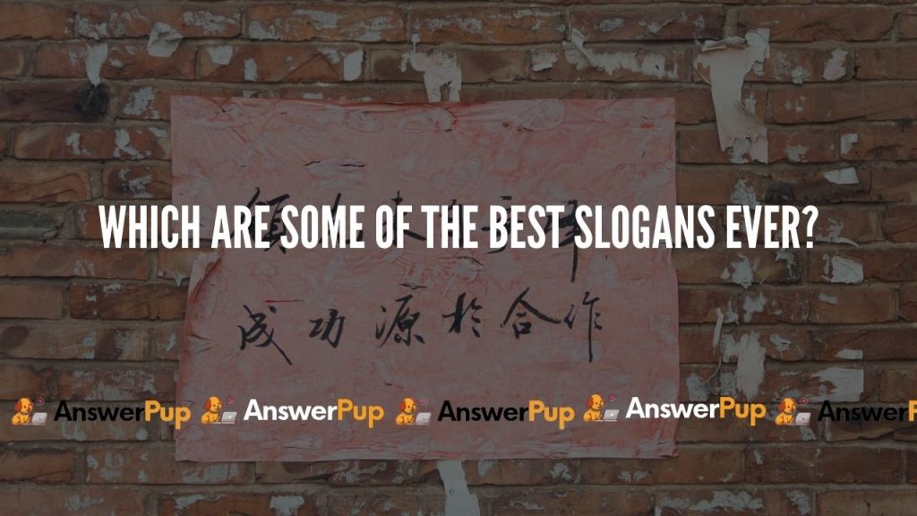 Which Are Some Of The best Slogans Ever Answer Pup which-are-some-of-the-best-slogans-ever-answer-pup